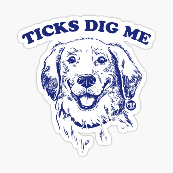 "Ticks dig me" Sticker for Sale by toddloveselle | Redbubble