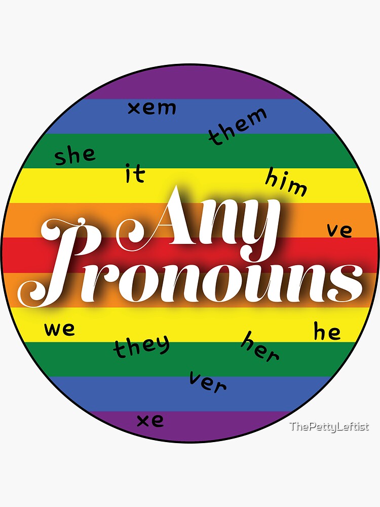 "Any Pronouns" Sticker for Sale by ThePettyLeftist | Redbubble