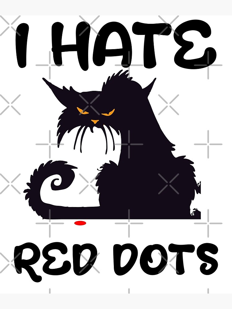 "Funny Cat - I Hate Red Dots" Poster for Sale by Rich Summers Art | Redbubble