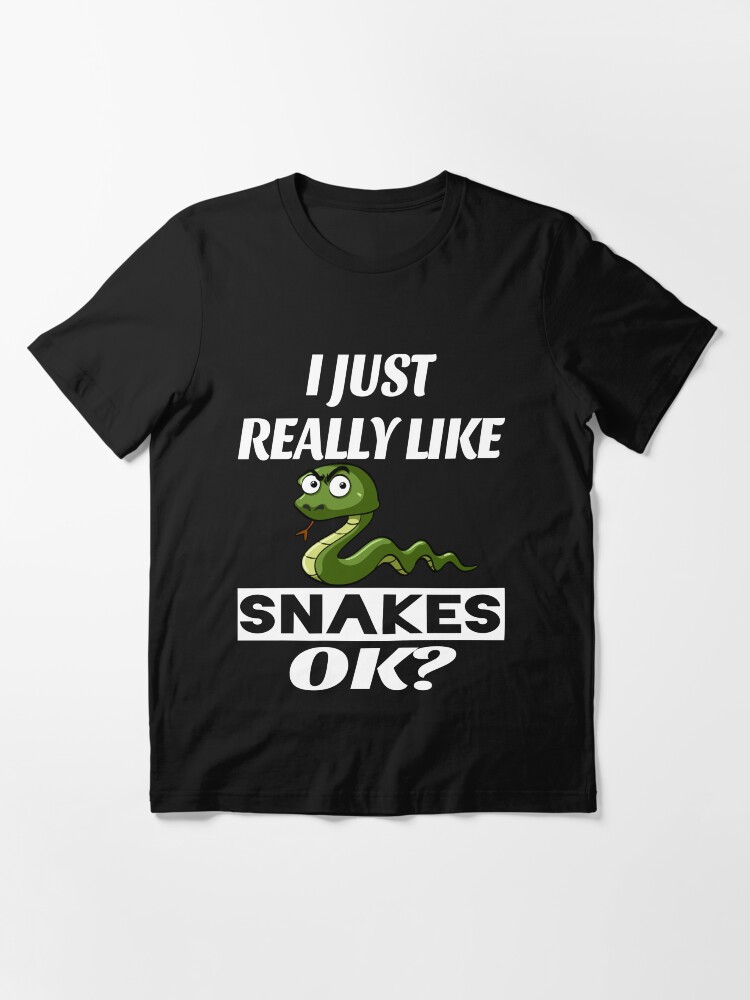 "I Just Really Like Snakes Ok? Snakes Lovers Funny T-Shirt" T-shirt for ...