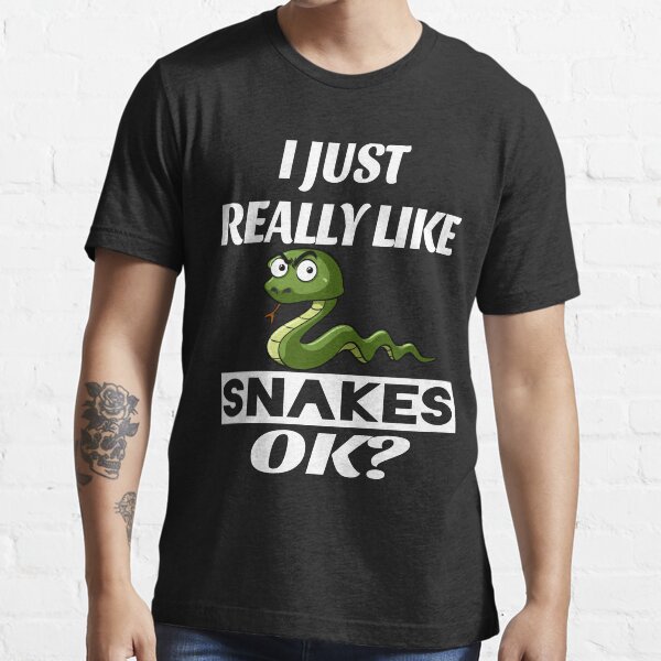 "I Just Really Like Snakes Ok? Snakes Lovers Funny T-Shirt" T-shirt for ...