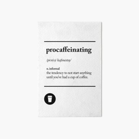 "Procaffeinating" Art Board Print by MotivatedType | Redbubble