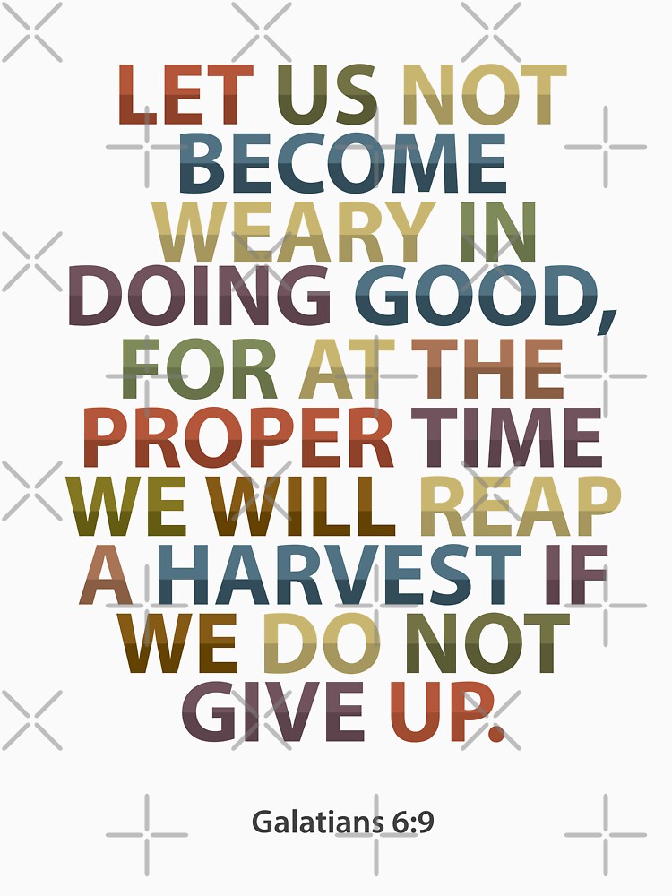 "Gal. 6:9 (V1)" T-shirt by 01kath01 | Redbubble | bible verse t-shirts ...
