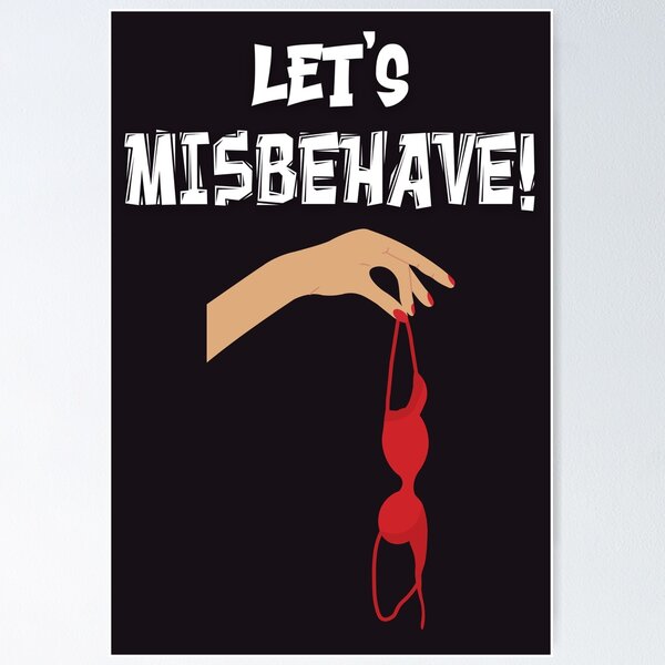 "Valentines Day Dirty Naughty Meme- Lets Misbehave!" Poster for Sale by ...