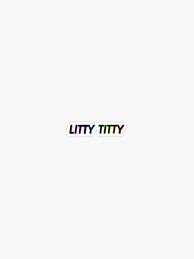 "Litty Titty" Sticker for Sale by stav512 | Redbubble
