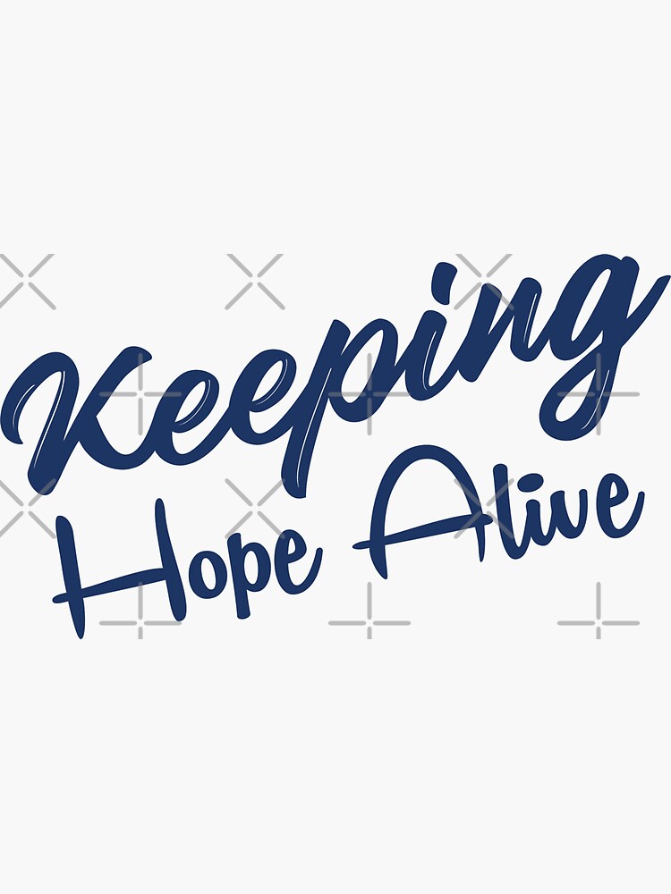 "Motovational Quotes Cute Keeping Hope Alive" Sticker for Sale by ...