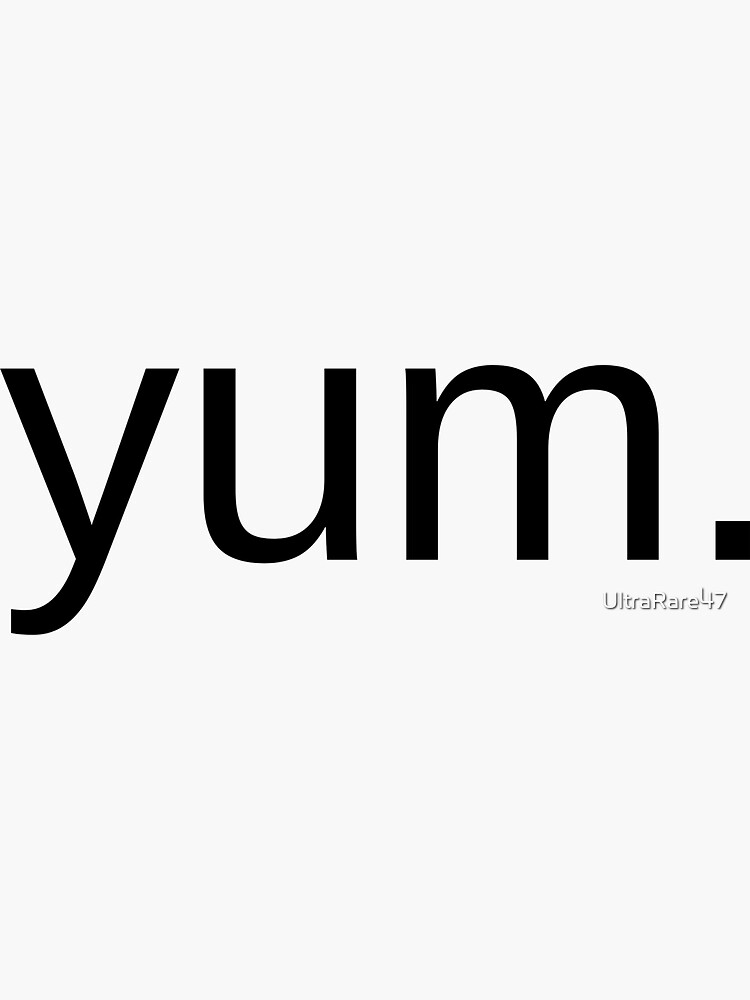 "yum" Sticker for Sale by UltraRare47 | Redbubble