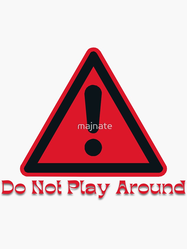"Don't Play Around - A Sticker Design for Making a Statement"" Sticker ...
