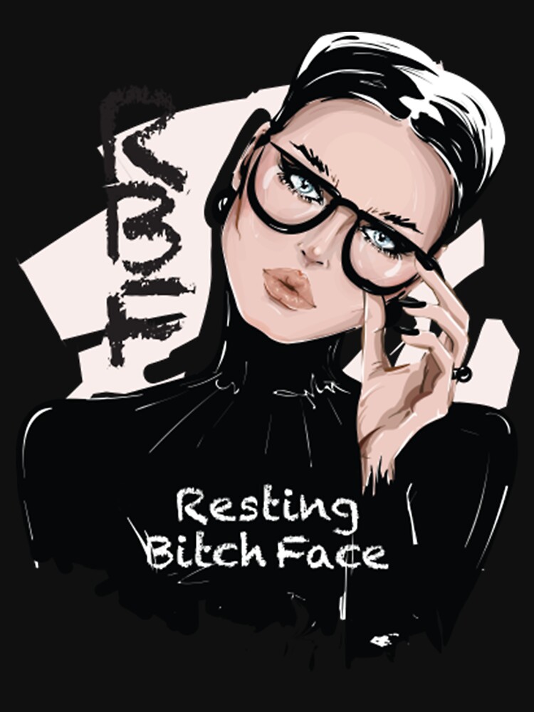 "Resting Bitch Face" T-shirt for Sale by huxleybake | Redbubble ...