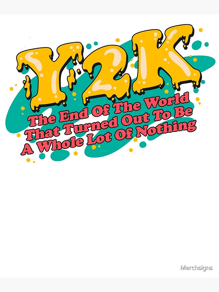 Y2K: the end of the world that turned out to be a whole lot of nothing ...