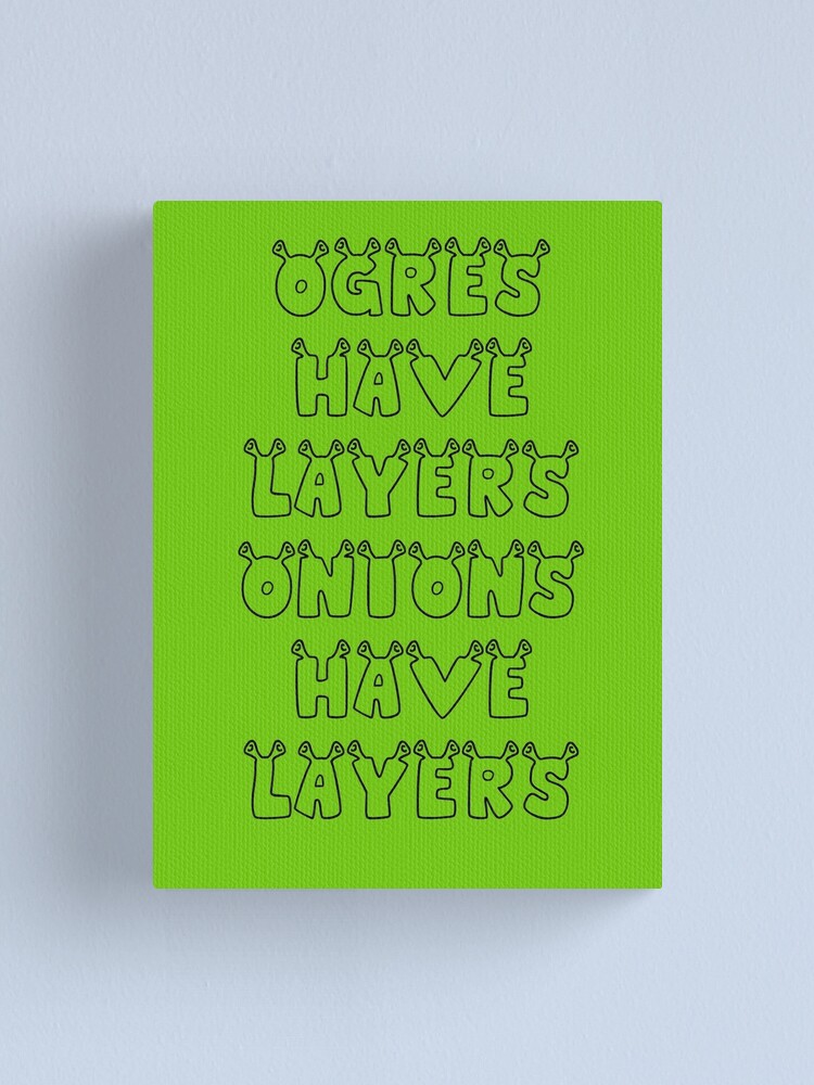 "Ogres Have Layers Onions Have Layers Shrek" Canvas Print by wasabi67 ...