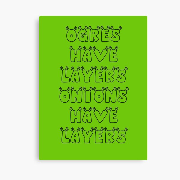 "Ogres Have Layers Onions Have Layers Shrek" Canvas Print by wasabi67 ...