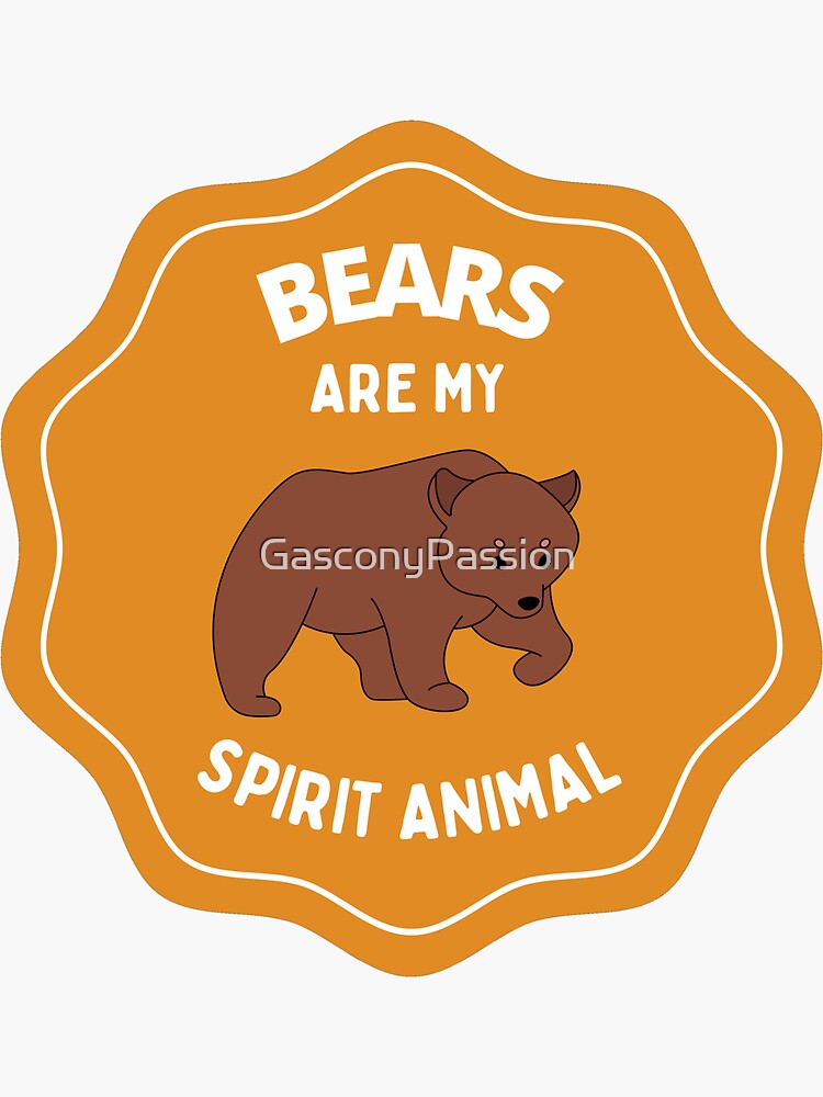 "Bears are my spirit animal" Sticker for Sale by GasconyPassion | Redbubble