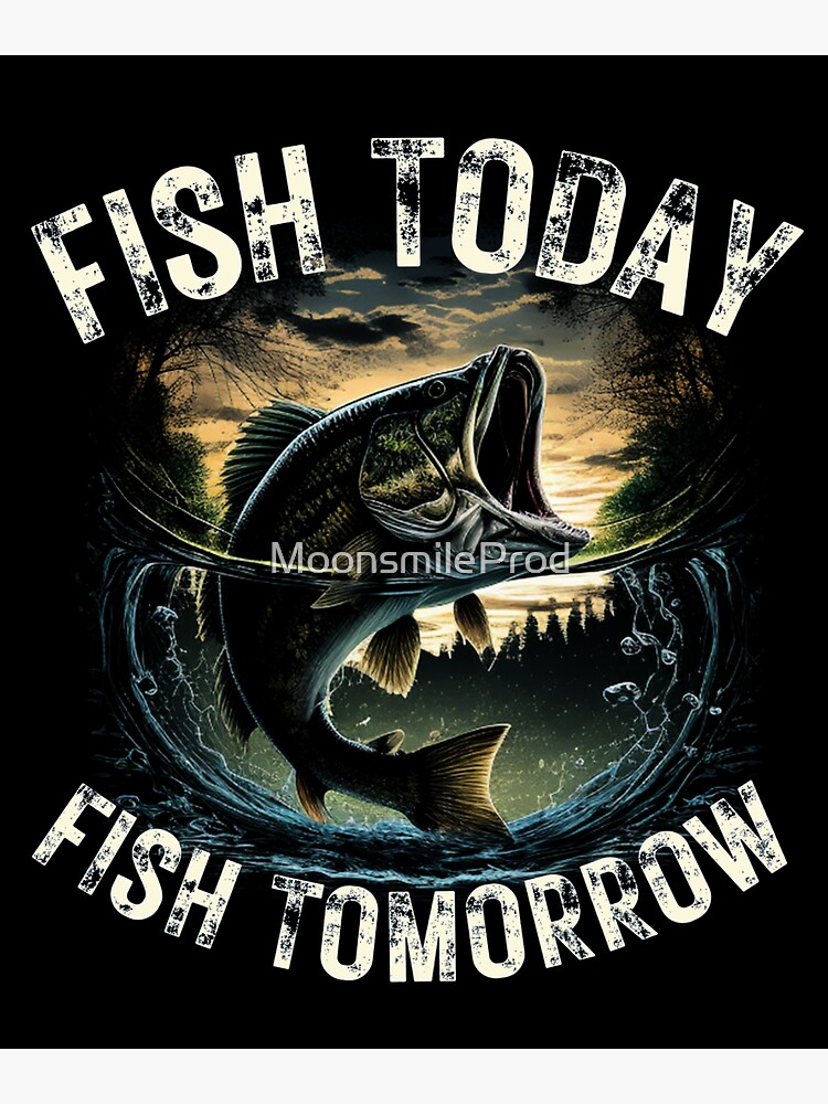 "Fish Today Fish Tomorrow" Sticker for Sale by MoonsmileProd | Redbubble