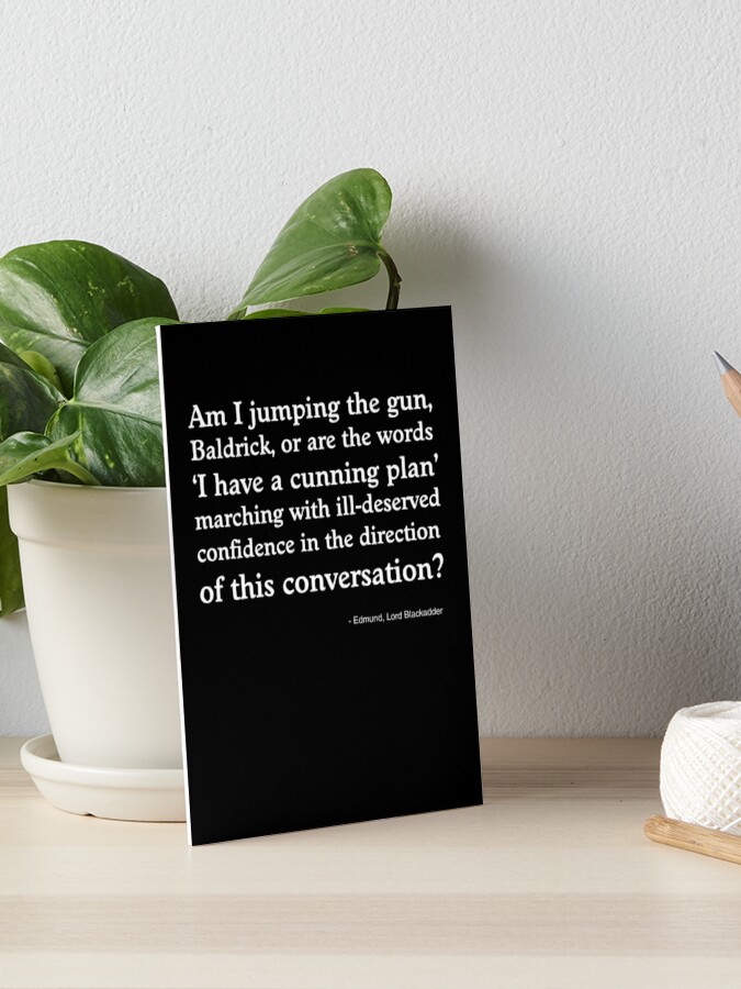 "Are the words ‘I have a cunning plan’ marching with ill-deserved ...