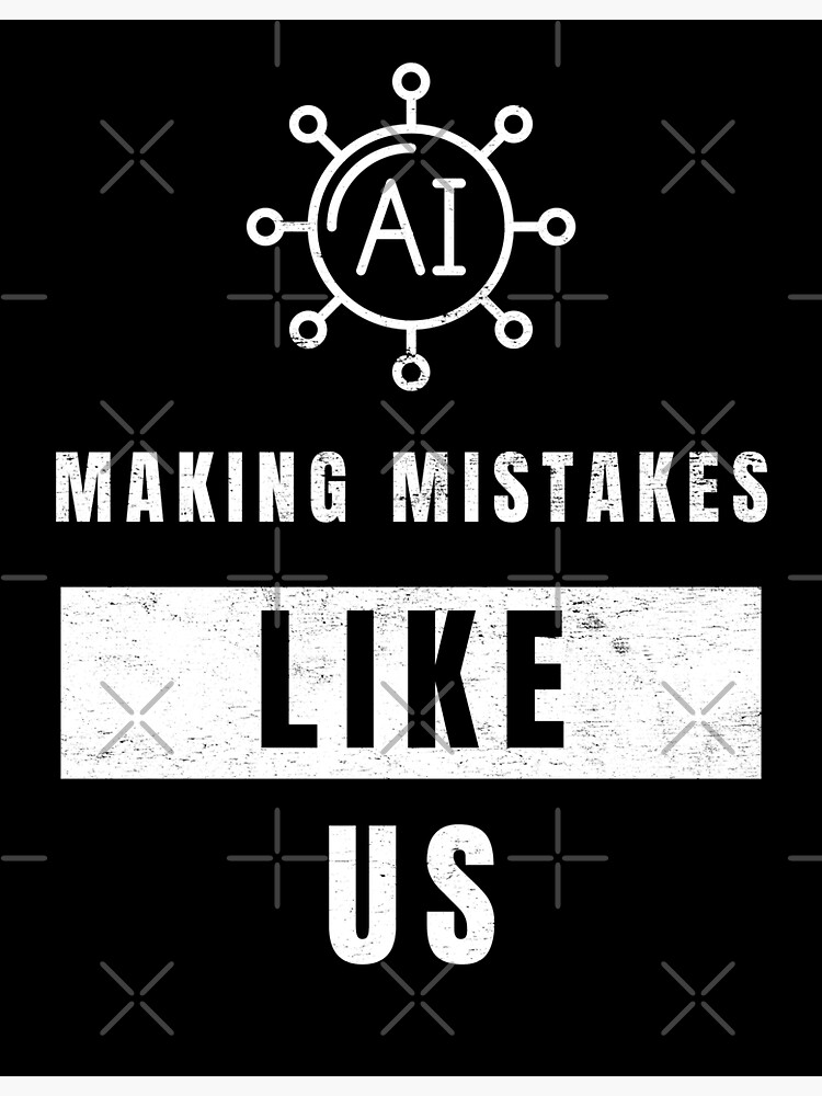 "AI - Making Mistakes, Like Us" Sticker for Sale by Mitch-Angelo ...