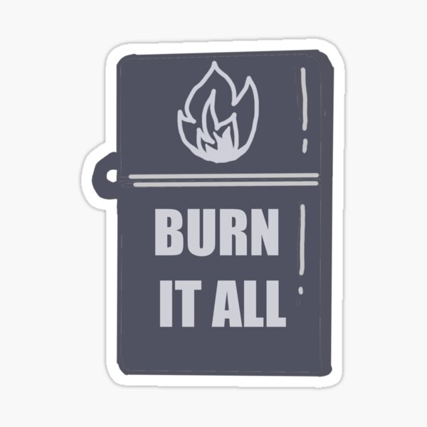 "burn it all lighter " Sticker for Sale by Pale Adonis | Redbubble