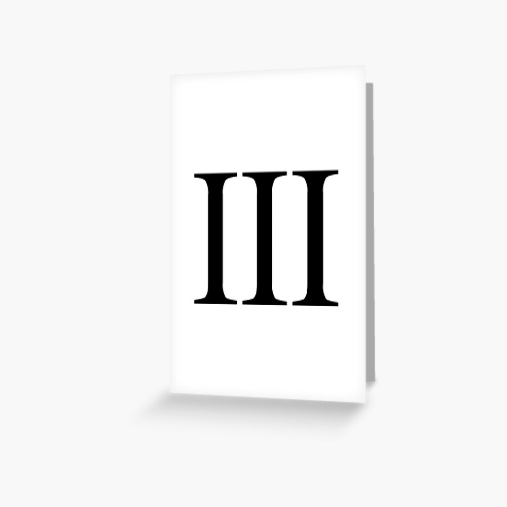 "Roman Number 3" Greeting Card by Prestige313 | Redbubble