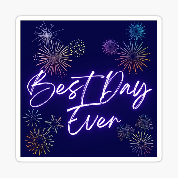 "Best Day Ever" Sticker for Sale by StarryEyedMolly | Redbubble