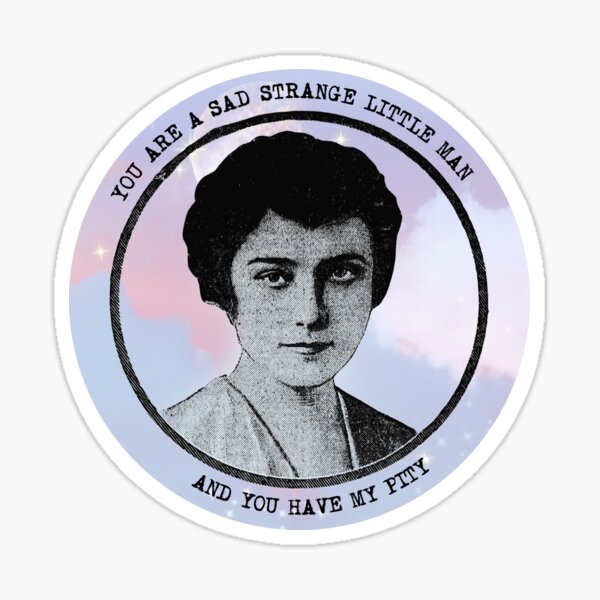 "You Are A Sad Strange Little Man And You Have My Pity" Sticker for ...