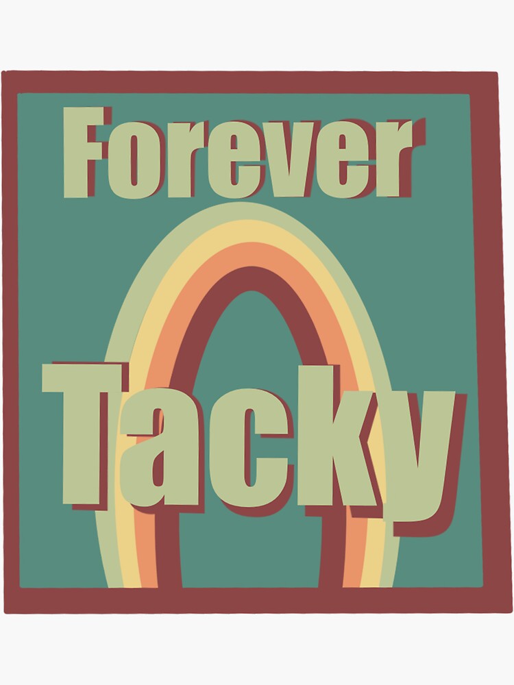 "Live Forever Tacky" Sticker for Sale by treasuresnoire | Redbubble