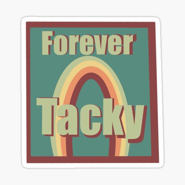 "Live Forever Tacky" Sticker for Sale by treasuresnoire | Redbubble