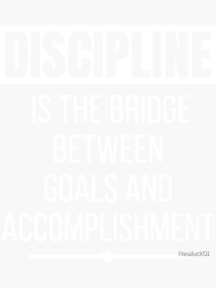 "Discpline Is the bridge between goals and Accomplishment" Sticker for ...
