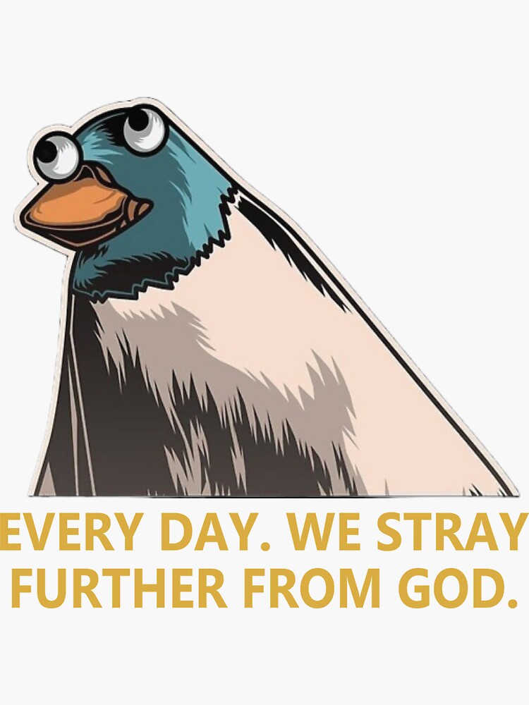 "every day we stray further from god meme" Sticker for Sale by T FLAIRN ...