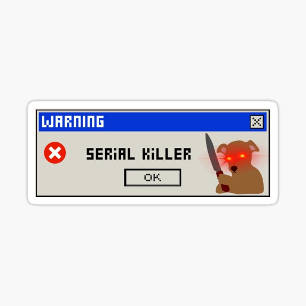 "Warning Serial killer, Window XP computer pop-up, Classic " Sticker ...