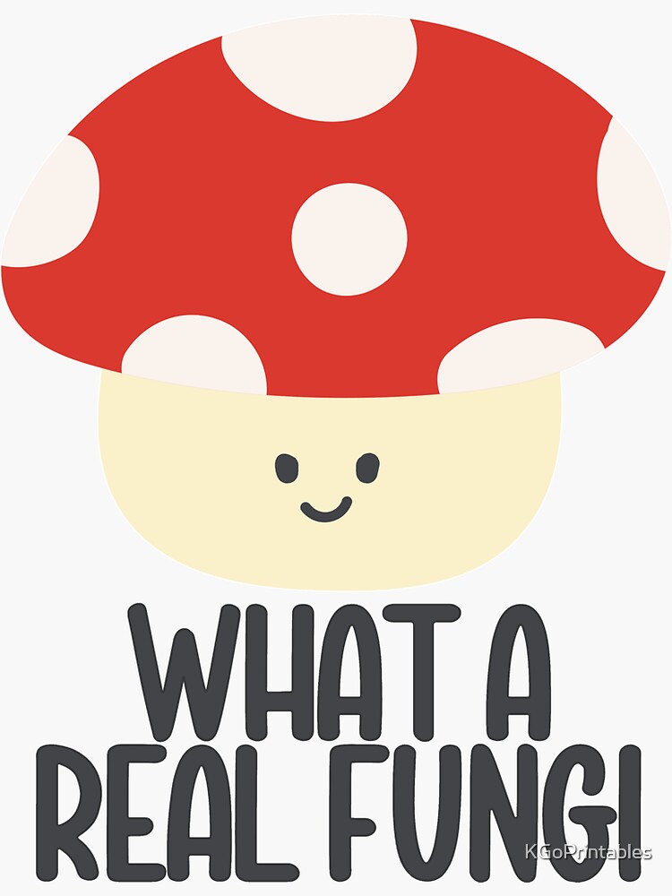 "What a Real Fungi - Funny Mushroom Pun" Sticker for Sale by ...