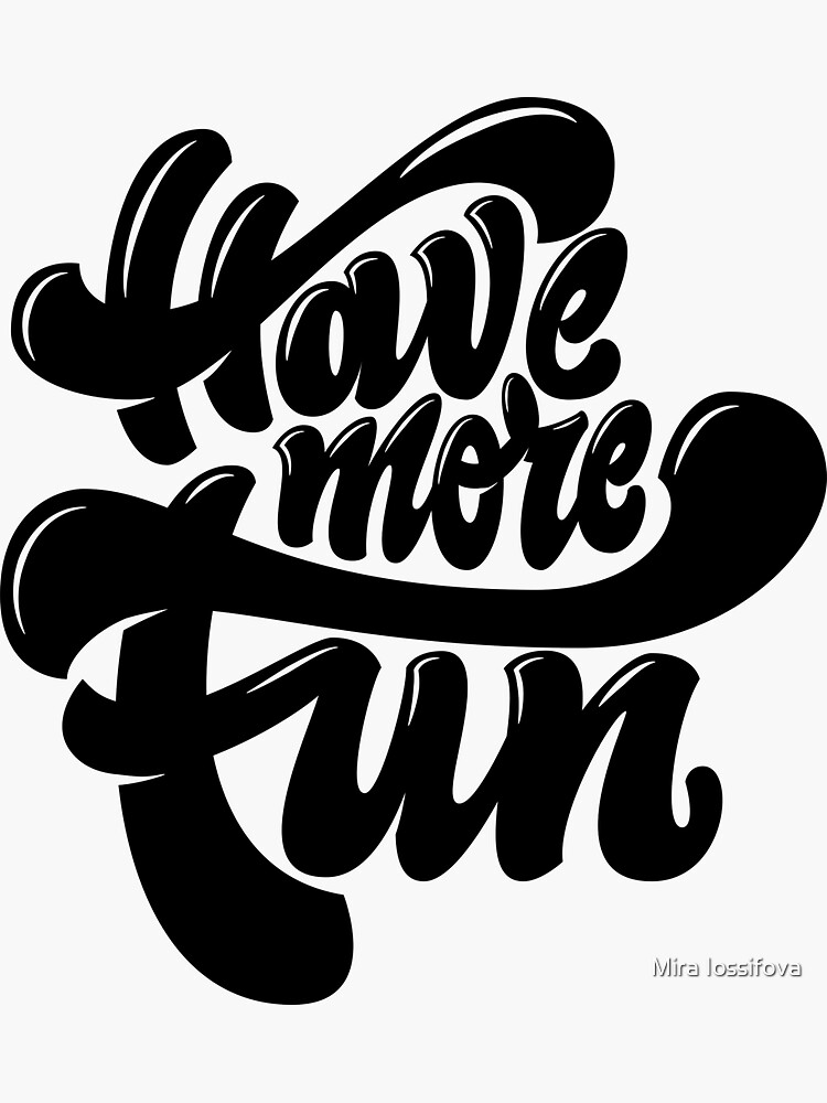 "Have More Fun lettering" Sticker for Sale by Mira-Iossifova | Redbubble
