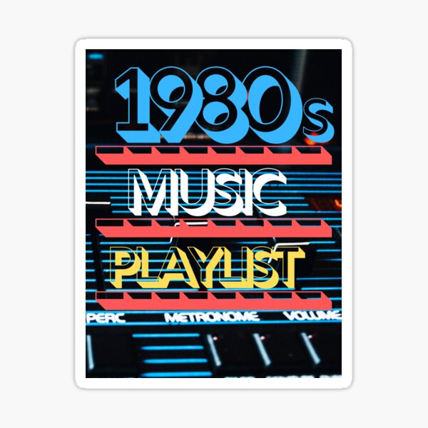 "1980s MUSIC PLAYLIST" Sticker for Sale by builditdefendit | Redbubble