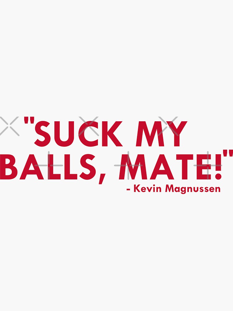 "Suck my balls mate! (Magnussen)" Sticker by msportbanter | Redbubble