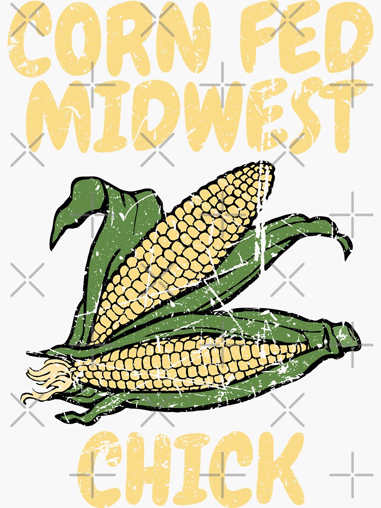 "Corn Fed Midwest Chick" Sticker for Sale by nickasher | Redbubble
