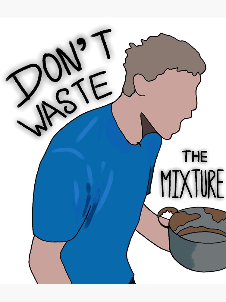 "DON’T WASTE THE MIXTURE" Sticker for Sale by basicallyabbyx | Redbubble