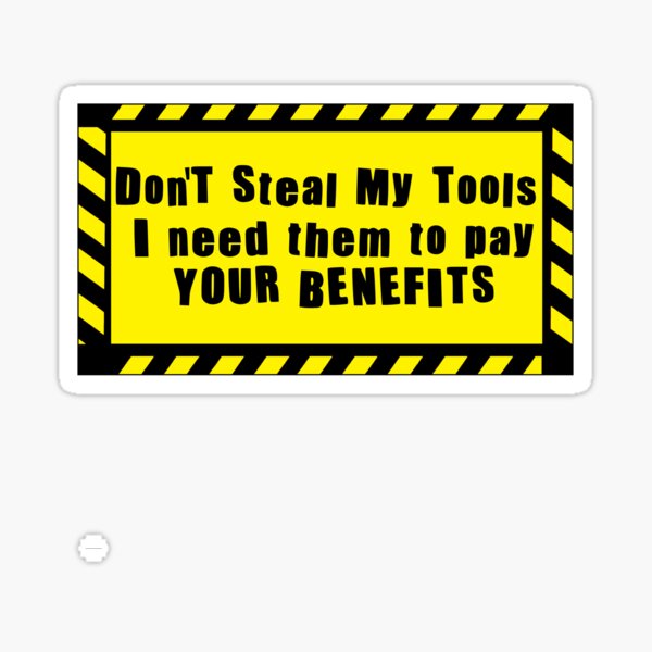 "Don't steal my tools!" Sticker for Sale by DarkwingDave | Redbubble
