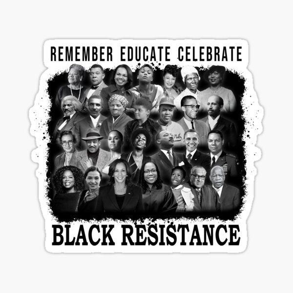 "BLACK HISTORY MONTH BLACK RESISTANCE REMEMBER EDUCATE CELEBRATE ...