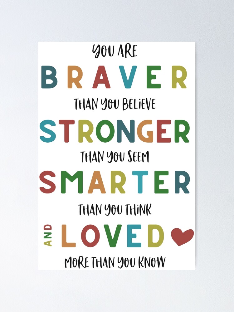 "You are Braver Stronger Smarter" Poster for Sale by Erlang123 | Redbubble