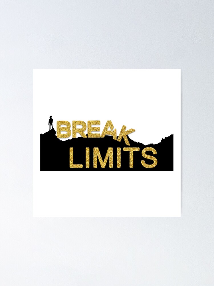 "Break Limits " Poster for Sale by regeniagraves | Redbubble