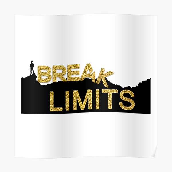 "Break Limits " Poster for Sale by regeniagraves | Redbubble