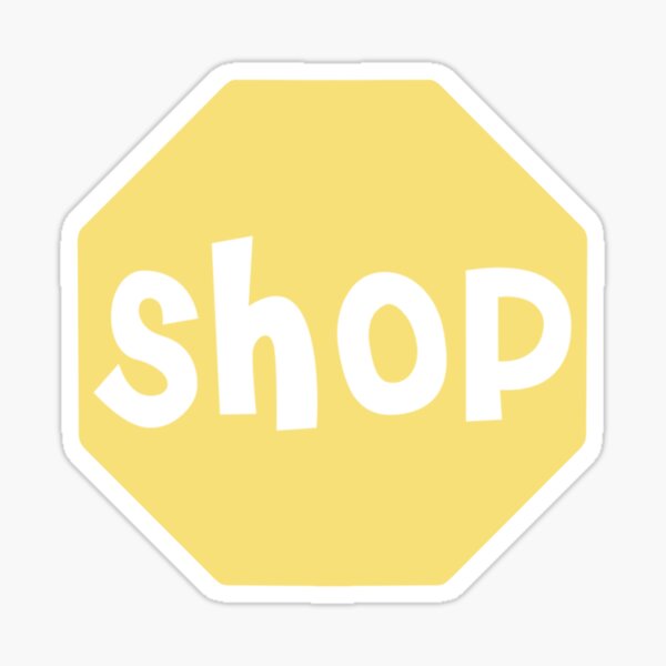 "Shop Stop Sign - Yellow" Sticker for Sale by kxtelyng | Redbubble