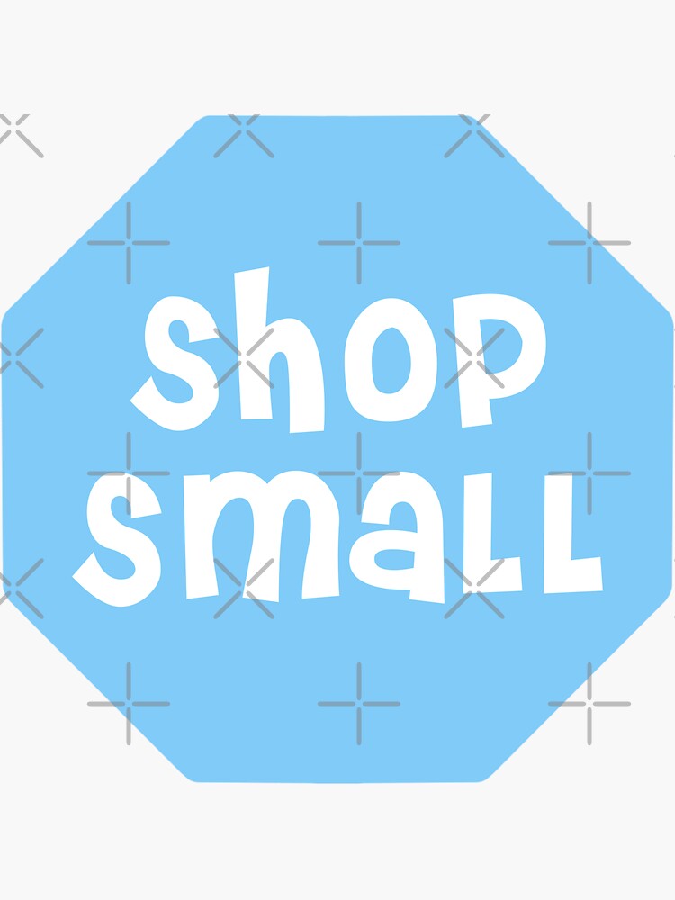 "Shop Small Stop Sign - Blue" Sticker for Sale by kxtelyng | Redbubble