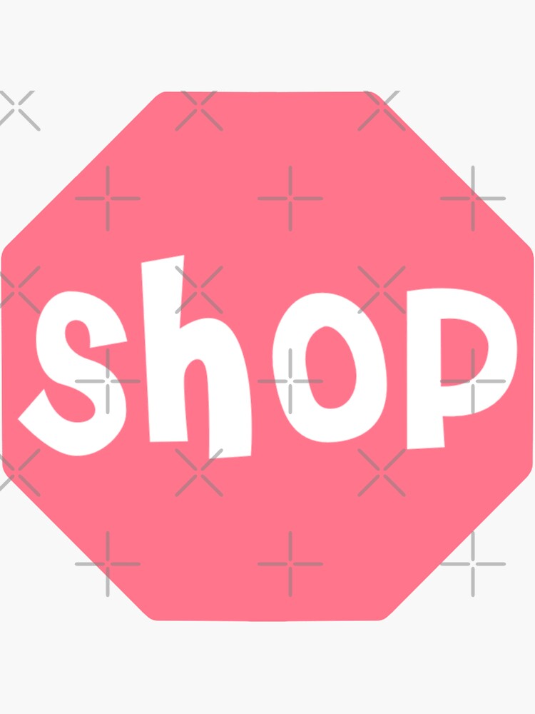 "Shop Stop Sign - Red" Sticker for Sale by kxtelyng | Redbubble