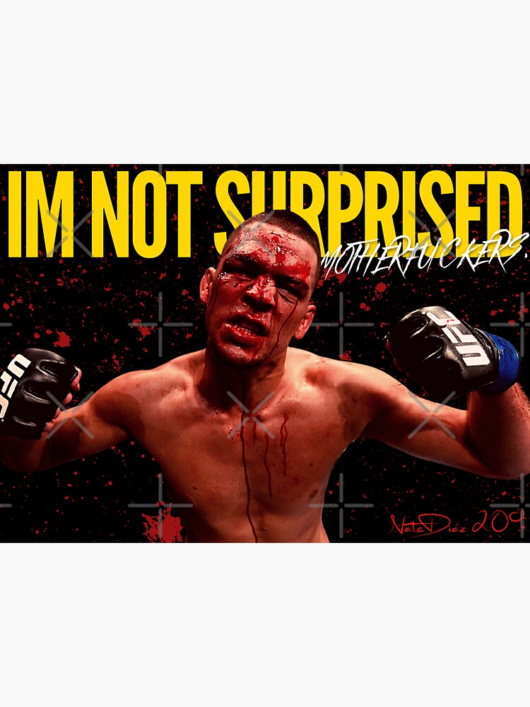 "NATE DIAZ - IM NOT SURPRISED QUOTE" Sticker for Sale by HeavyLiftGift ...