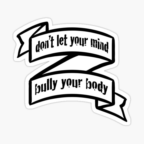 Dont Let Your Mind Bully Your Body Ribbon Self Love Quote Sticker By