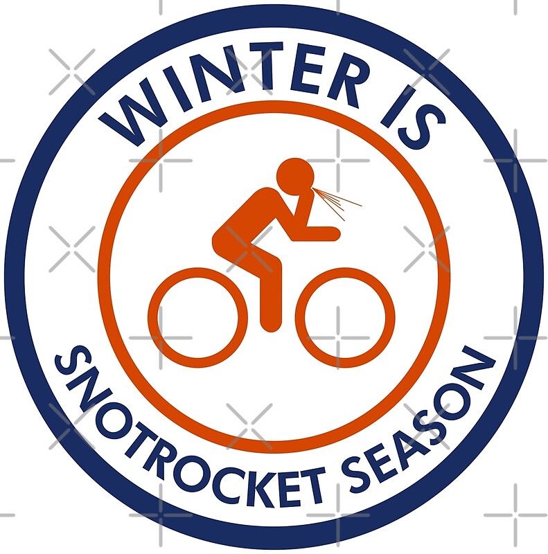 "Winter Is Snot Rocket Season Cycling" by esskay | Redbubble