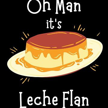 "Oh Man its Leche Flan" Greeting Card for Sale by photocatphoto | Redbubble