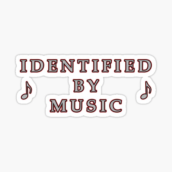 "Identified by Music" Sticker for Sale by janraydesigns | Redbubble