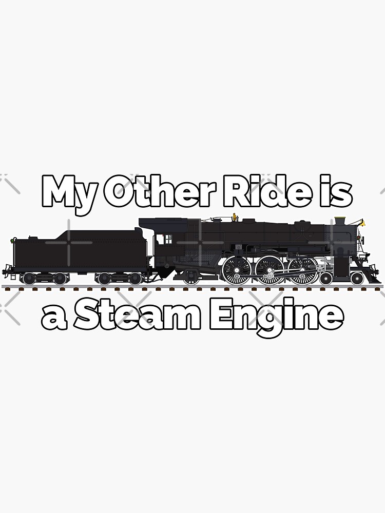 "My Other Ride is a Steam Engine" Sticker for Sale by Loco-Station ...