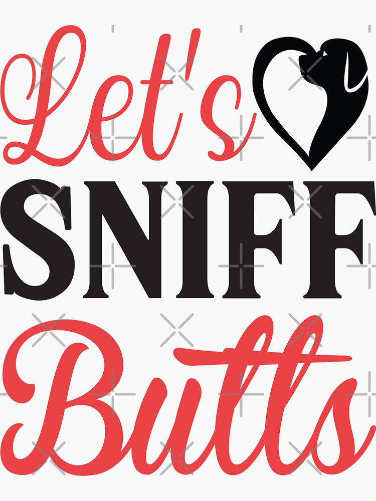 "let's sniff butts" Sticker for Sale by WhiteFoxy-Main | Redbubble